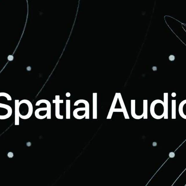 全方位听感升级Apple Spatial Audio_声音_头部_音频